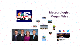 Meteorologist Megan Wise by Megan Wise on Prezi