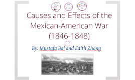 Causes and Effects of the Mexican American War 1846-1848 by Mustafa Bal ...