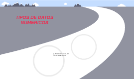 TIPOS DE DATOS NUMERICOS by Alexandra Gelves on Prezi
