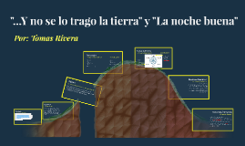 y no se lo trago la tierra" y "La noche buena" by Celia Sanchez on Prezi