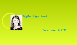 Crystal Faye Todd by Dara Lundy on Prezi