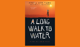 A Long Walk to Water by Gus Fowler on Prezi