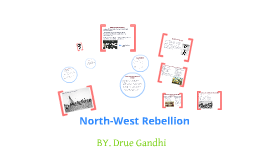 North West Rebellion Prezi by epic fish on Prezi
