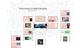 Trigonometry in Medical Imaging by Nicole Cruder on Prezi