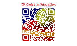 QR Codes in Education by Ropchan 123 on Prezi