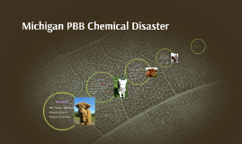 Michigan PBB Chemical Disaster by Ketas Ket on Prezi