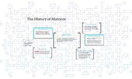 The History of Matrices by paul butera on Prezi