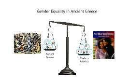 Gender Equality in Ancient Greece vs. Gender Equality Now by Jorie S ...