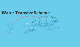 What is a water transfer scheme? by Clariss Skelton on Prezi