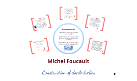 Foucault - Docile Bodies by Natalie Keeling on Prezi