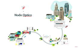 Nodo Optico by CAROLINA ROMERO on Prezi