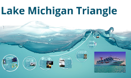 Lake Michigan Triangle by Manmeet Kaur on Prezi