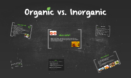 Organic argriculture vs. inorganic agriculture by Tori Poon on Prezi