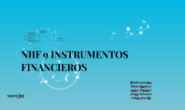 NIIF 9 INSTRUMENTOS FINANCIEROS by wendy gonzalez on Prezi