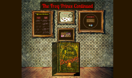 The Frog Prince Continued by ariel abelita on Prezi