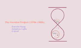 The Aversion Project (1970s-1980s) by krispy kay on Prezi