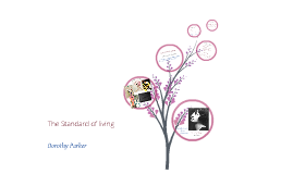 Standard of living Dorothy Parker by Plassais Marie on Prezi