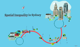 Spatial Inequality in Sydney by Charlie Weng on Prezi
