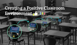 Creating a Positive Classroom Enviroment by Ashley Clare on Prezi