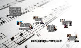 La musique française contemporaine by Aaron McAleavey on Prezi