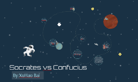 Socrates vs Confucius by XuHao Bai on Prezi