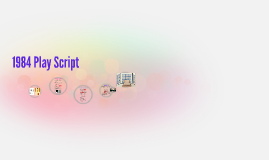 1984 Play Script by Kylie Taylor on Prezi