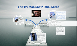 The Truman Show Final Scene by Patti Prince on Prezi