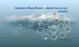 Airplanes: What effects did planes have on our society? by Anita ...