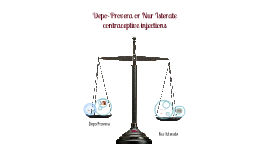 Depo Provera and Nur Isterate by Sarien De Necker on Prezi