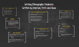Writing Ethnographic Fieldnotes by Erika Barco on Prezi
