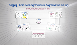 SCM Six Sigma in Samsung by Kelly Tatum Kiling on Prezi