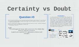 Certainty vs Doubt by Madeha Shahid on Prezi