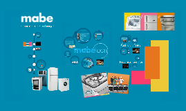 Mabe by diana ramirez on Prezi