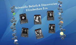 Scientific Beliefs & Discoveries of the Elizabethan Era by Roshni Karun ...