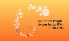 Important People/Events: 1990-1995 by Nik Sys on Prezi