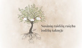 Nosinių raidžių rašyba žodžių šaknyje by vasaros diena on Prezi