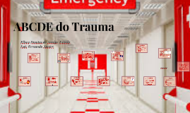 ABCDE do Trauma by Luiz Xavier on Prezi