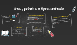 Áreas y perímetros de figuras combinadas by on Prezi