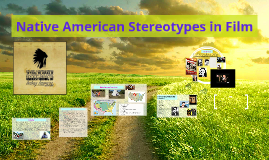 Native American Stereotypes in Film by Tracie Small on Prezi