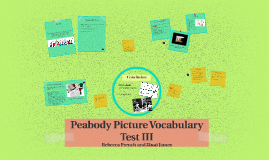 Peabody Picture Vocabulary Test III by Tinai James on Prezi