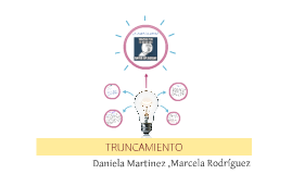 TRUNCAMIENTO by Marcela Rodriguez on Prezi