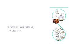 SINUSAI, KOSINUSAI, TANGENTAI by Vilma Kriaučeliūnė on Prezi