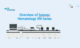 Overview of Sysmex Hematology XN-Series by HYOMI YANG on Prezi