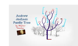 Andrew Jackson family tree by Gummy Bear on Prezi