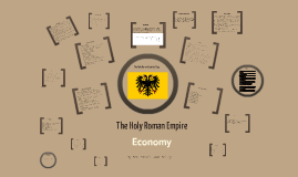 The Holy Roman Empire: Economy by Anna Marie on Prezi