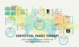 Contextual Family Therapy by Jessica Montoya on Prezi