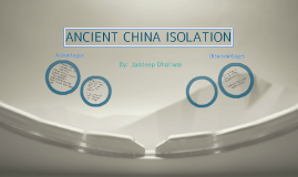 Ancient China Isolation by Jasdeep Dhaliwal on Prezi