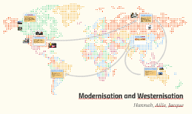 Modernisation and Westernisation by Jacqueline Hayes on Prezi