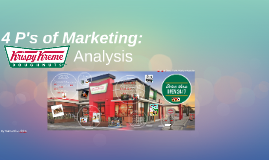 4 P's of Marketing: Krispy Kreme Analysis by Samantha Zinko on Prezi