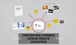 preventing common human induced disasters by sujay prakash on Prezi